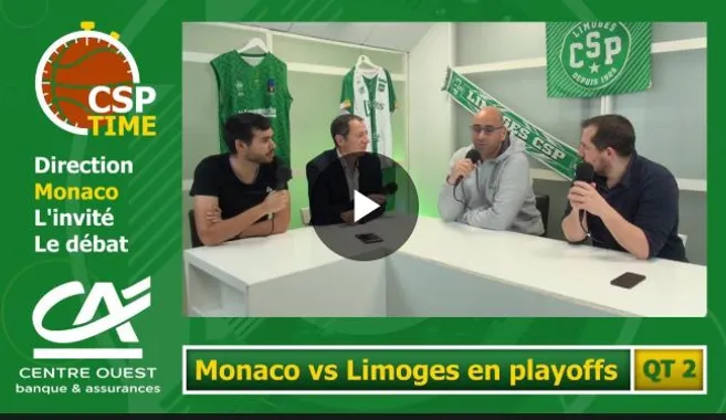 CSP Time se penche sur le quart de finale du Limoges CSP contre Monaco ... CSP Time se penche sur le quart de finale du Limoges CSP contre Monaco ...